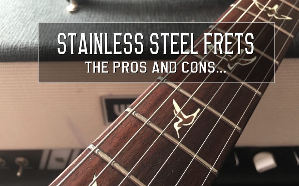 Stainless Steel frets - pros and cons - Wampler Pedals